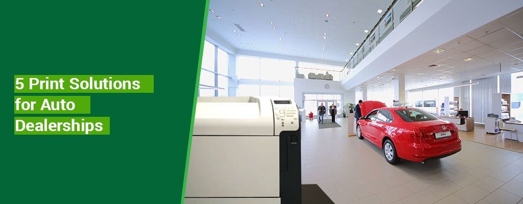 5 Print Solutions for Auto Dealerships