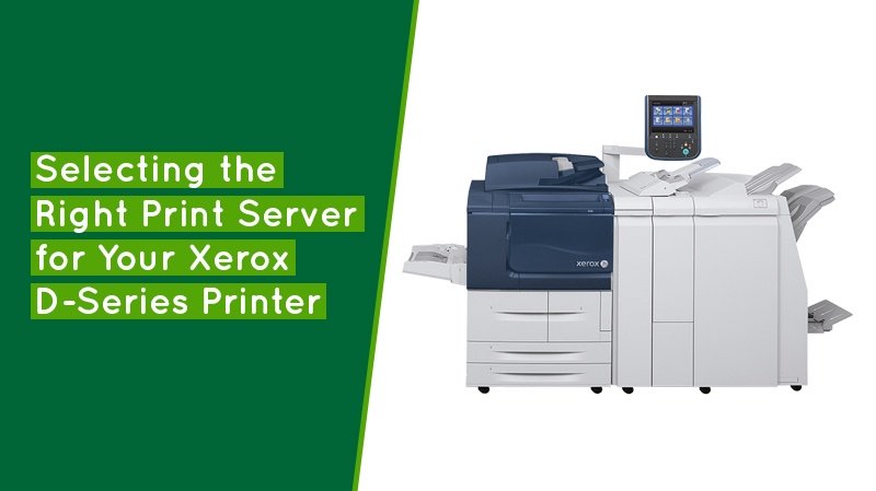 Xerox Freeflow Print Server - Right Print Server for Your D-Series?
