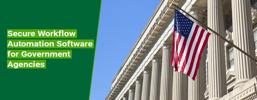 Secure Workflow Automation Software (for Government Agencies)